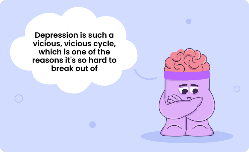 Depression’s Vicious Cycle & The 5 Factors That Fuel It – The ...
